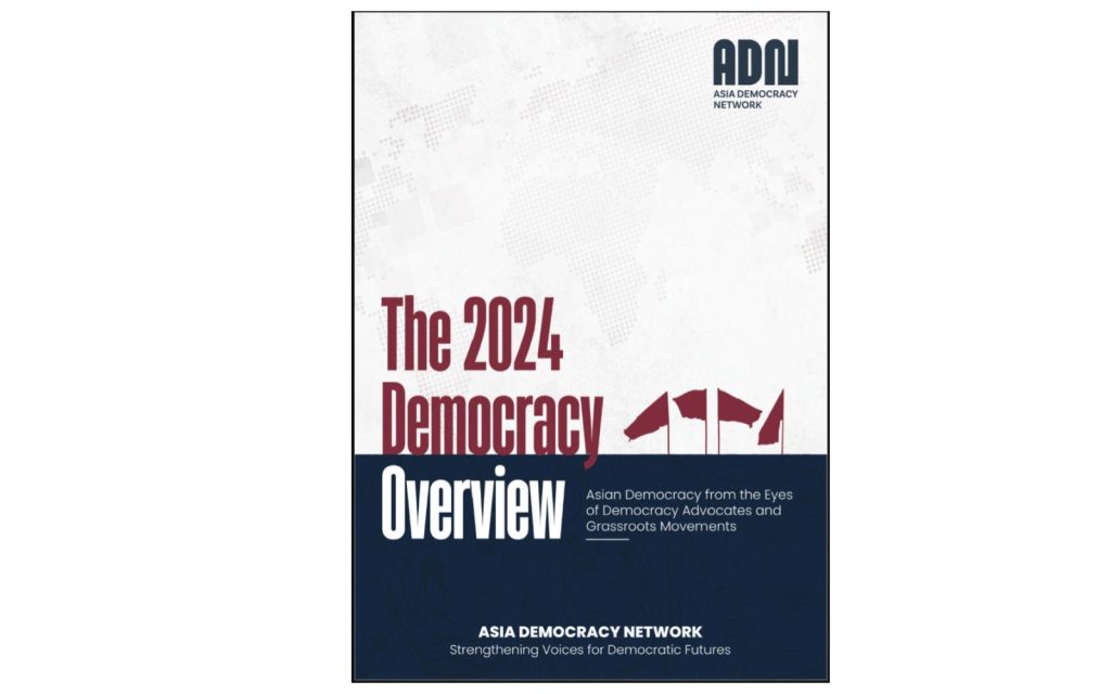 ADN Releases “The 2024 Democracy Overview” - Asia Democracy Network